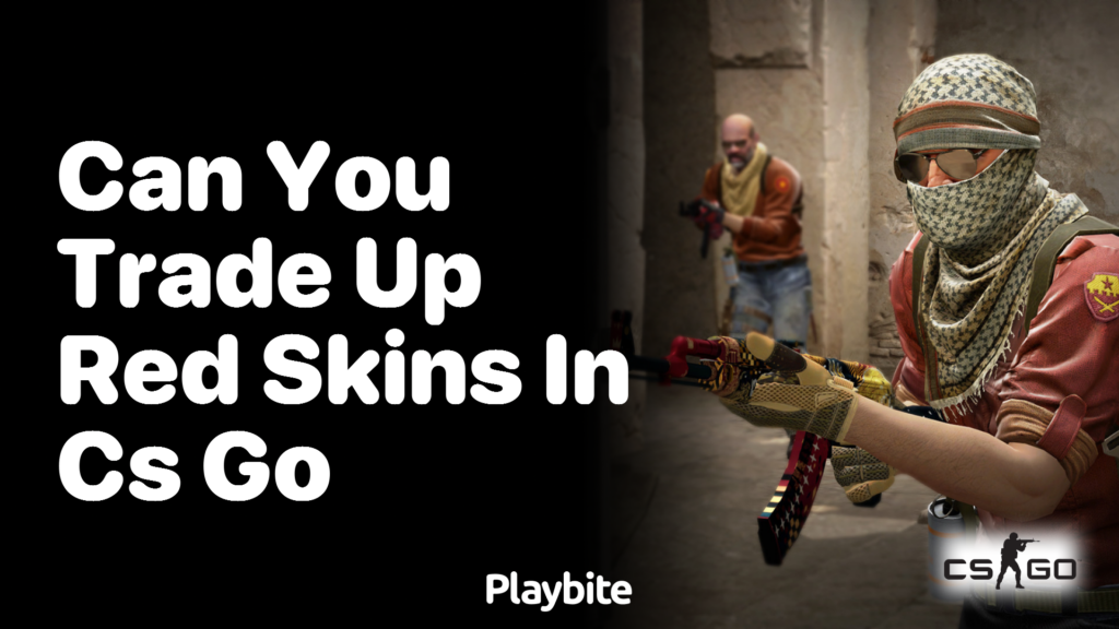 Can you trade up red skins in CS:GO? - Playbite