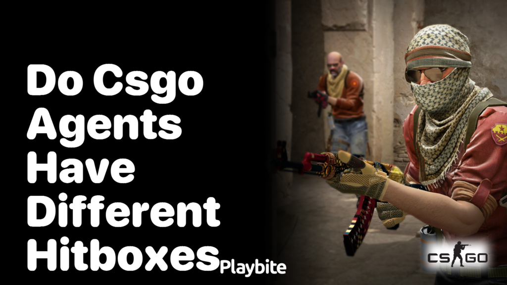 Do CSGO agents have different hitboxes? - Playbite