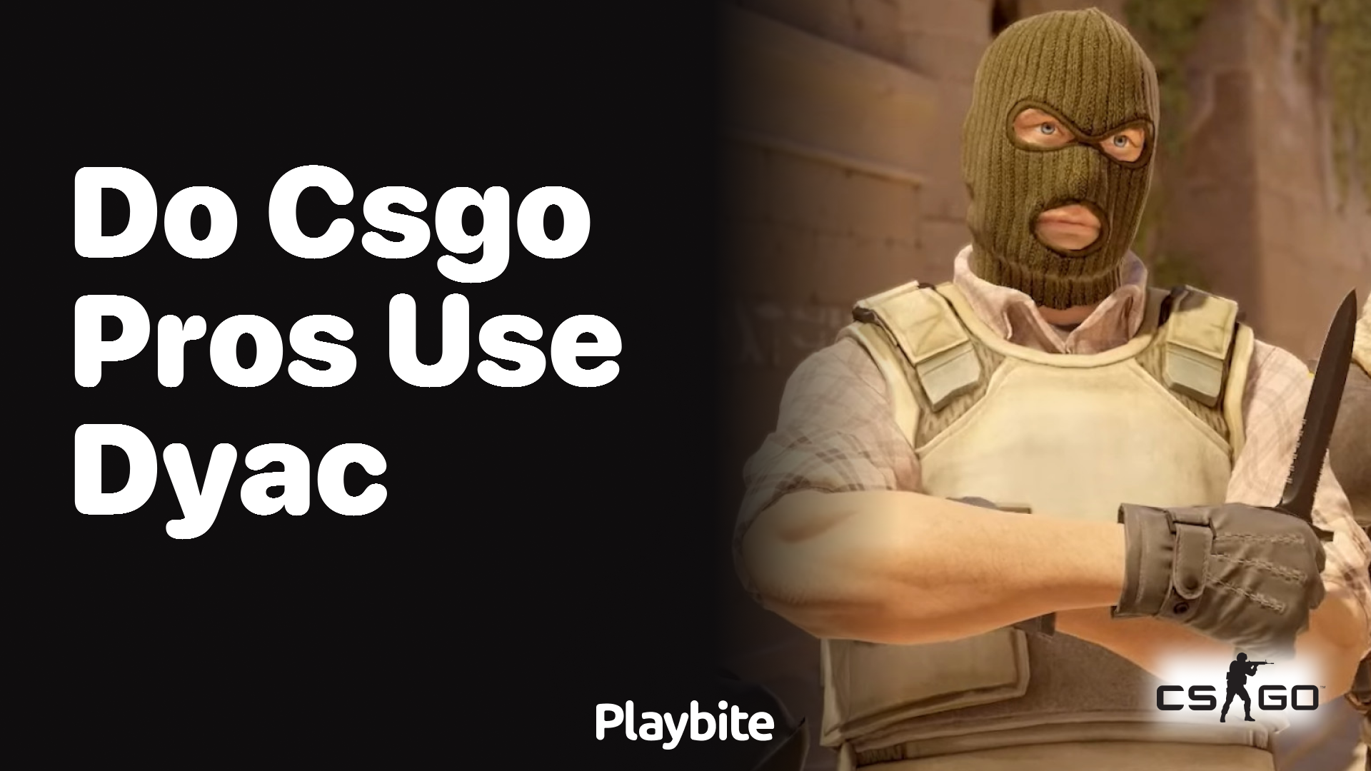 Do CS:GO Pros Use DyAc? - Playbite