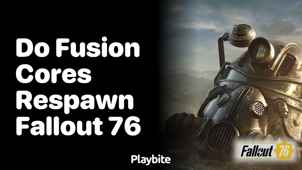 Do fusion cores respawn in Fallout 76? - Playbite