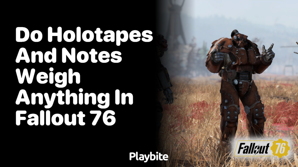 Do Holotapes and Notes Weigh Anything in Fallout 76? - Playbite