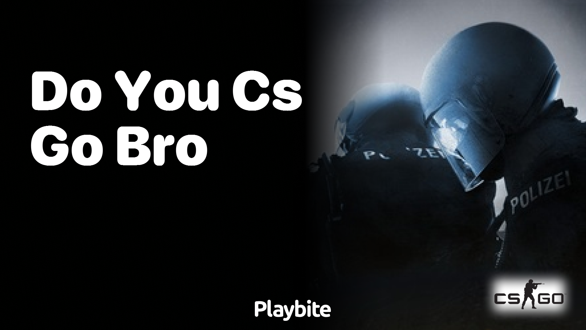 Do you play CS:GO? - Playbite