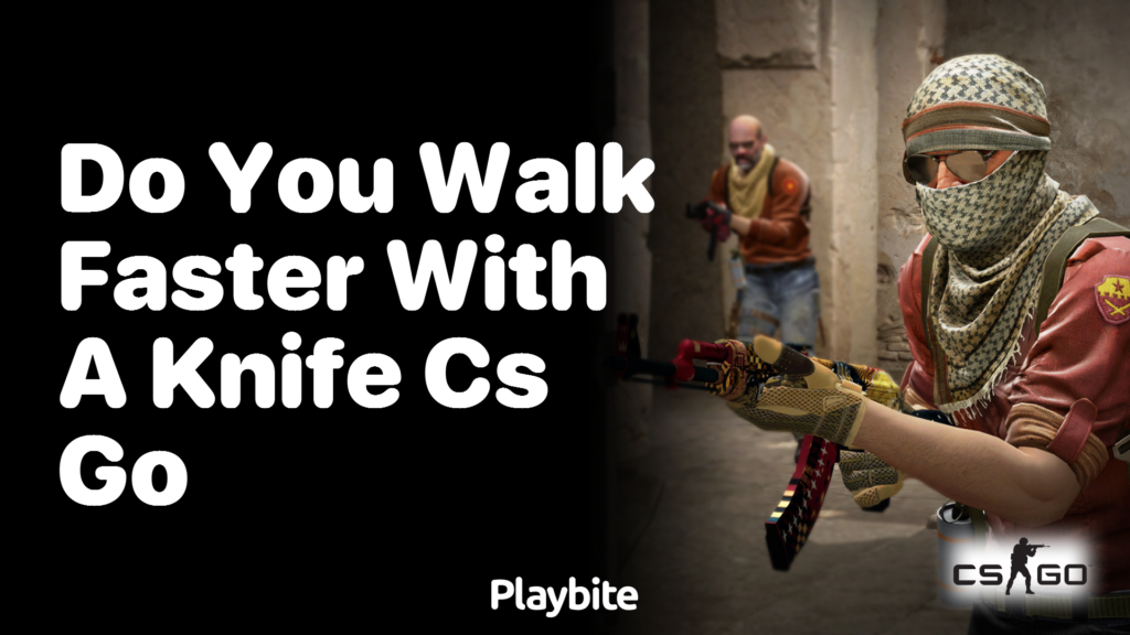 Do you walk faster with a knife in CS:GO? - Playbite