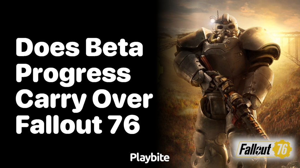 Does Beta Progress Carry Over in Fallout 76? - Playbite