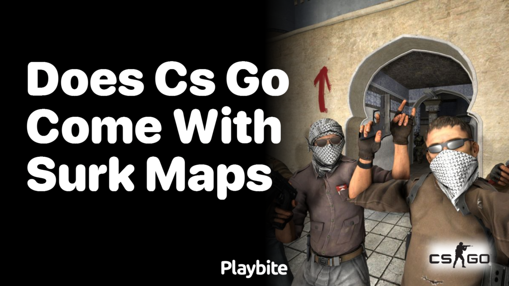 Does CS:GO come with surf maps? - Playbite