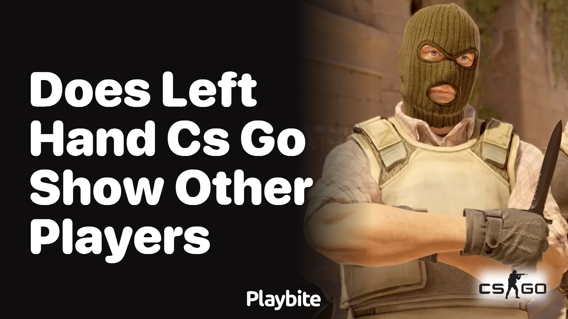 Does using left hand in CS:GO show to other players? - Playbite