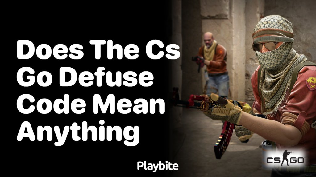 Does the CS:GO defuse code mean anything? - Playbite