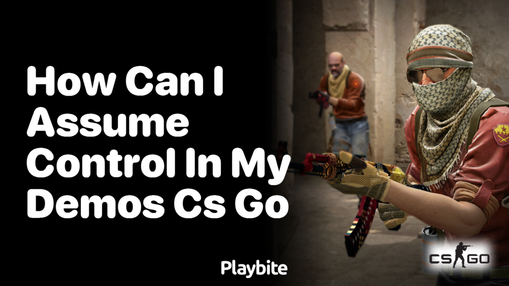 How Can I Assume Control in My Demos in CS:GO? - Playbite