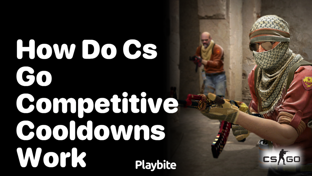 How do CS:GO competitive cooldowns work? - Playbite
