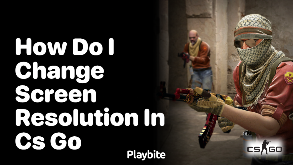 How do I change screen resolution in CS:GO? - Playbite