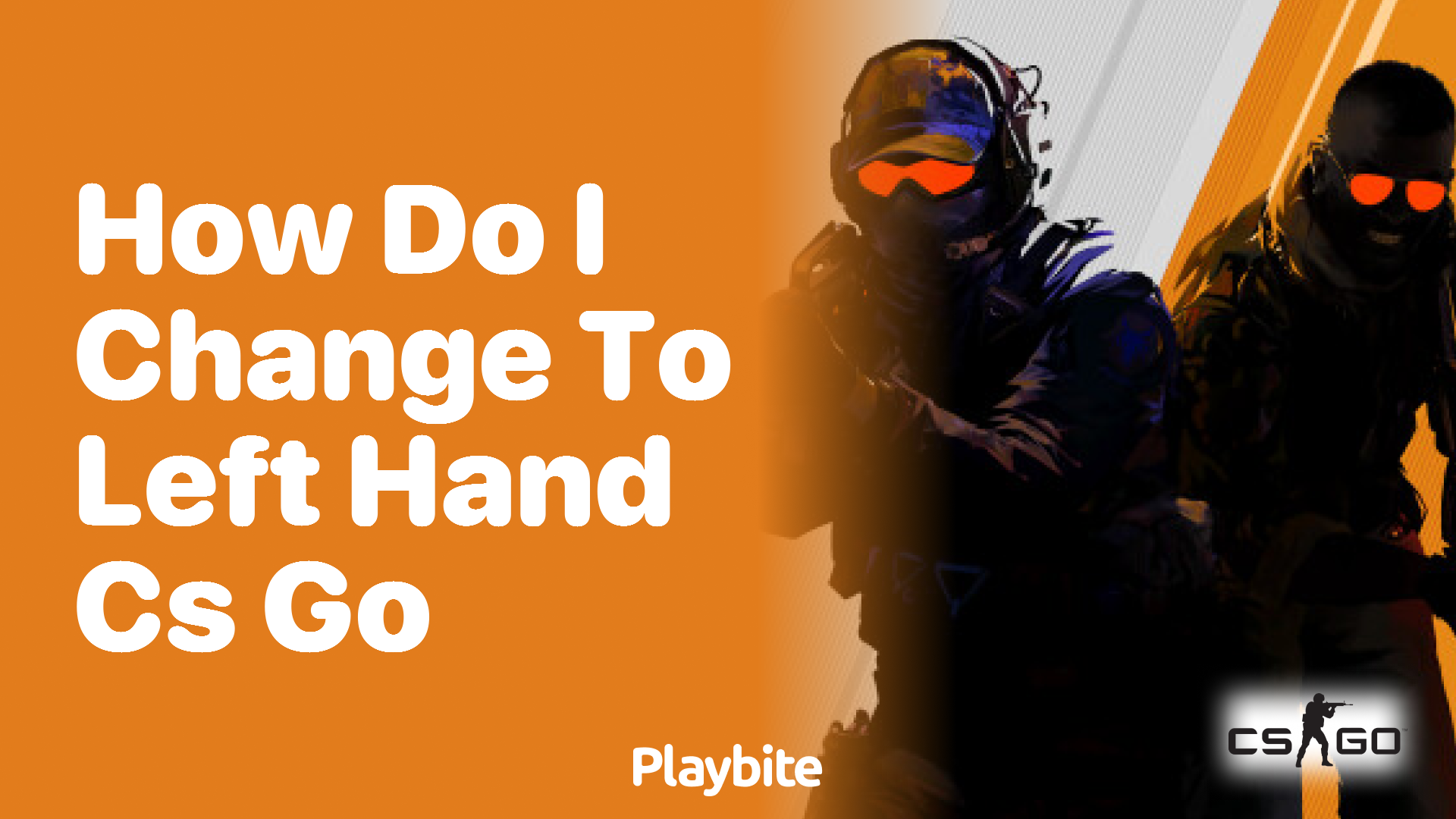 How do I change to left hand in CS:GO? - Playbite