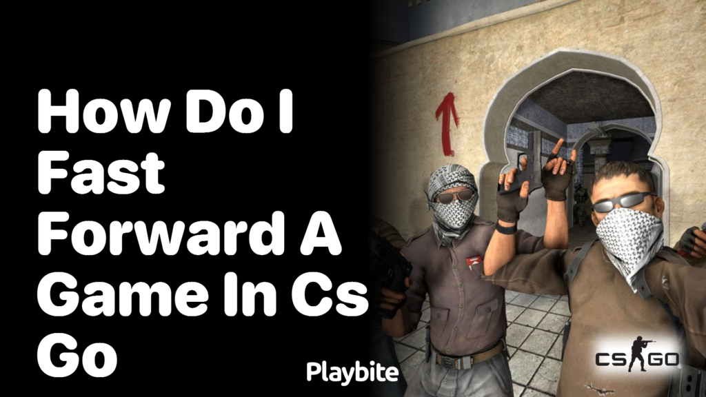How do I fast forward a game in CS:GO? - Playbite
