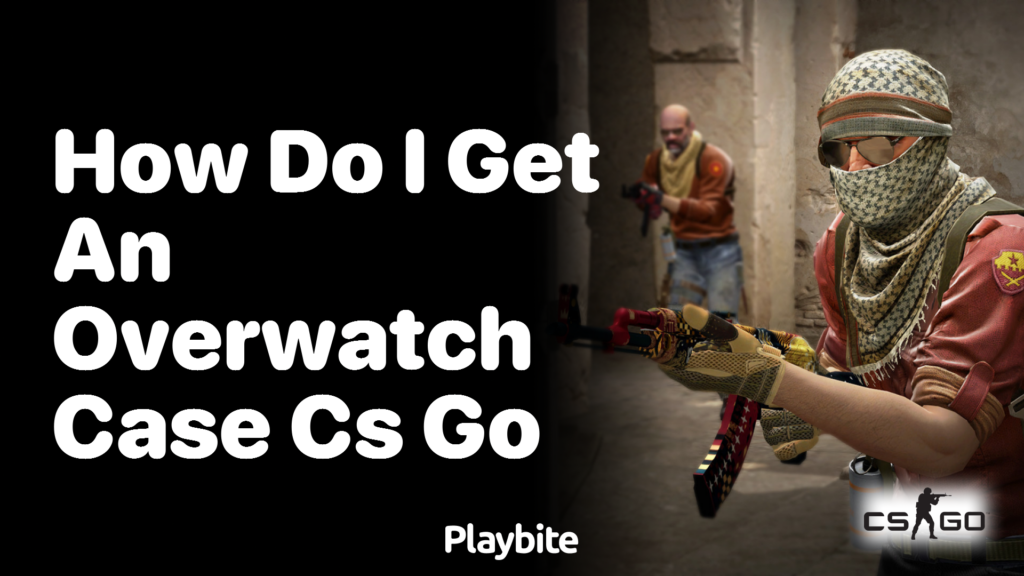How do I get an Overwatch case in CS:GO? - Playbite