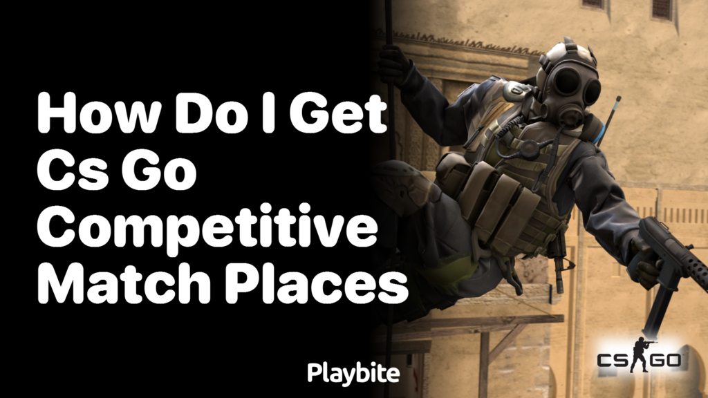 How do I get CS:GO competitive match places? - Playbite