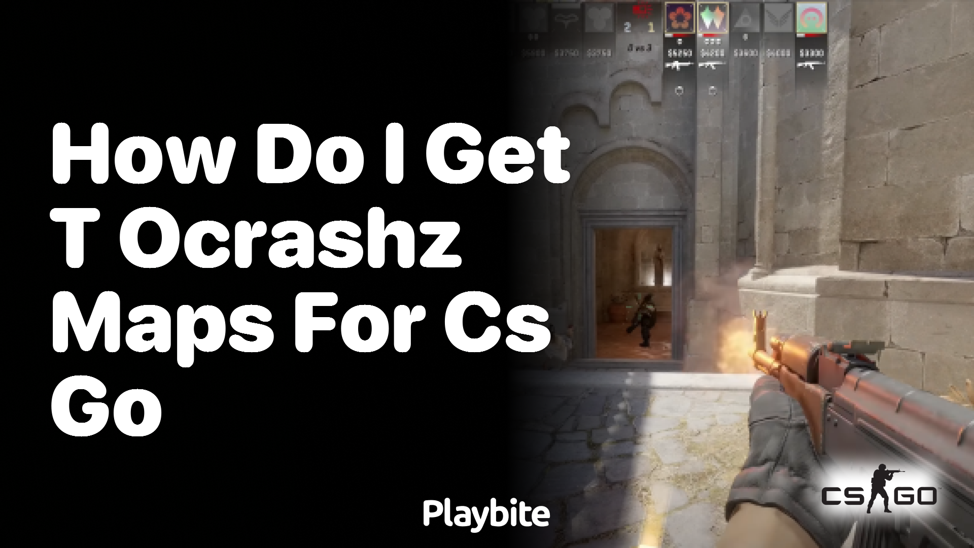 How do I get to Crashz maps for CS:GO? - Playbite