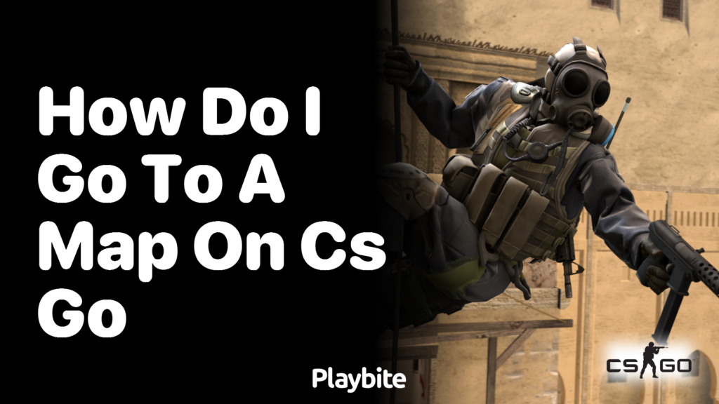 How do I go to a map on CS:GO? - Playbite