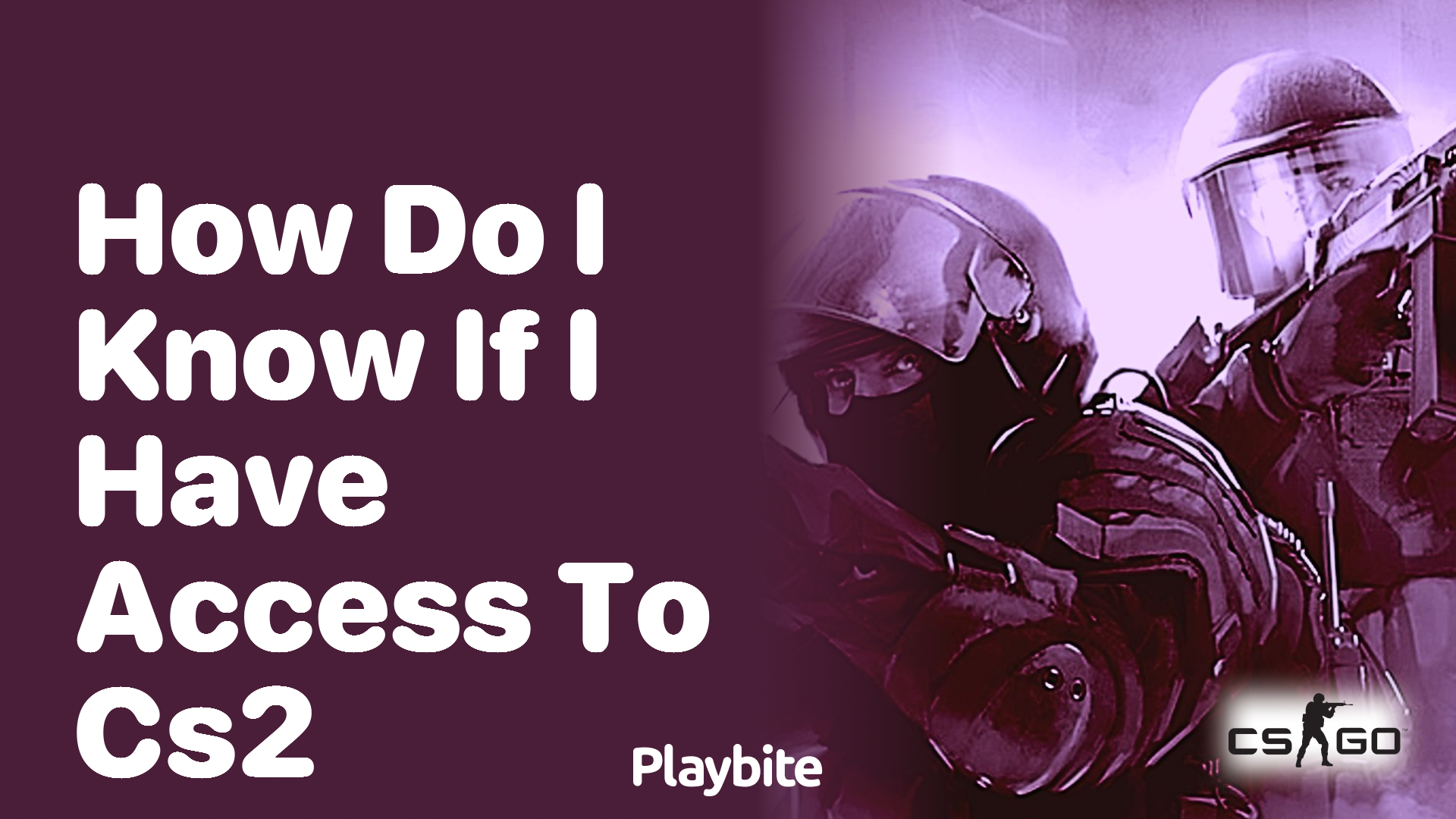 How do I know if I have access to CS2? - Playbite