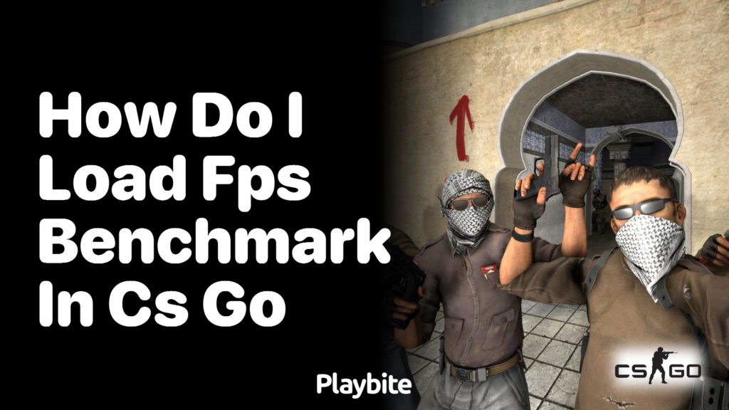 How do I load FPS benchmark in CS:GO? - Playbite
