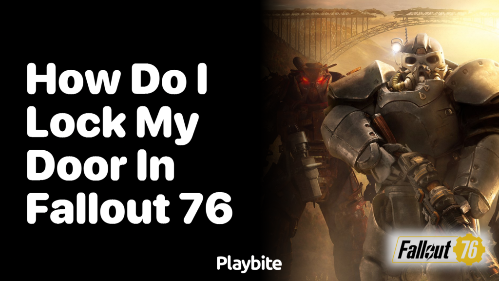 How do I lock my door in Fallout 76? - Playbite