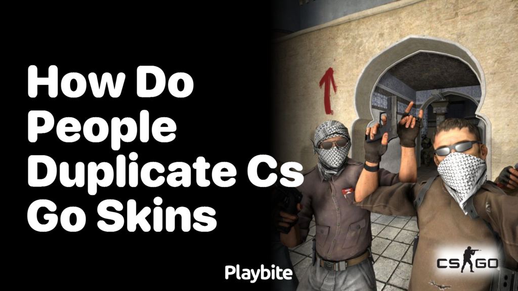 How do people duplicate CS:GO skins? - Playbite