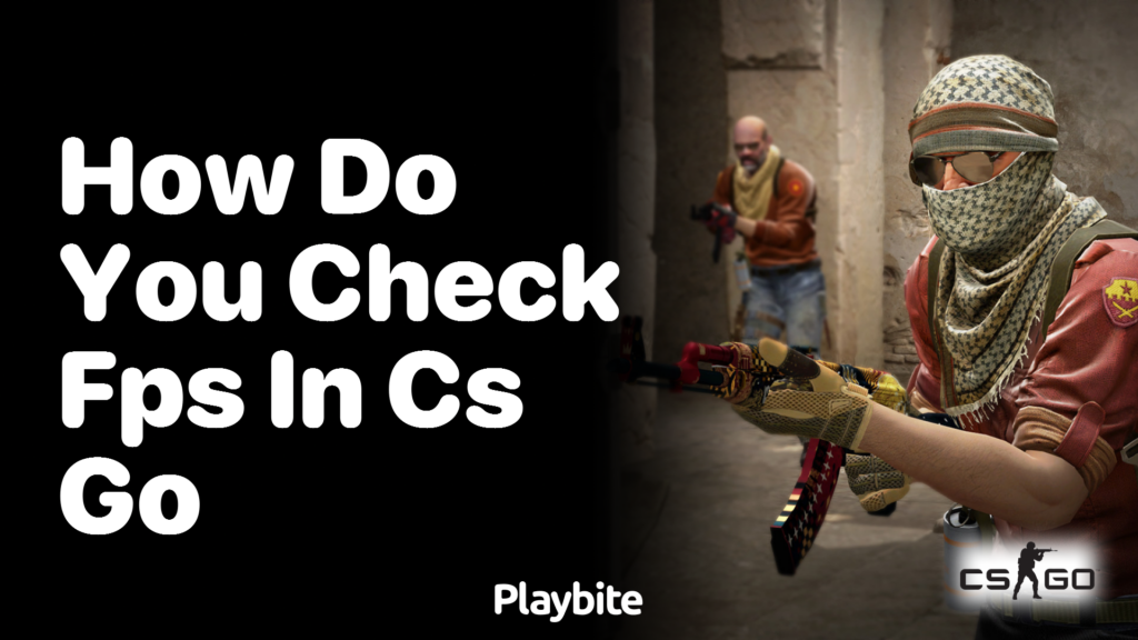 How do you check FPS in CS:GO? - Playbite