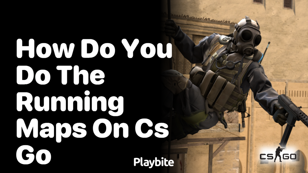 How do you do the running maps on CS:GO? - Playbite