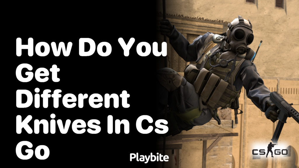 How do you get different knives in CS:GO? - Playbite