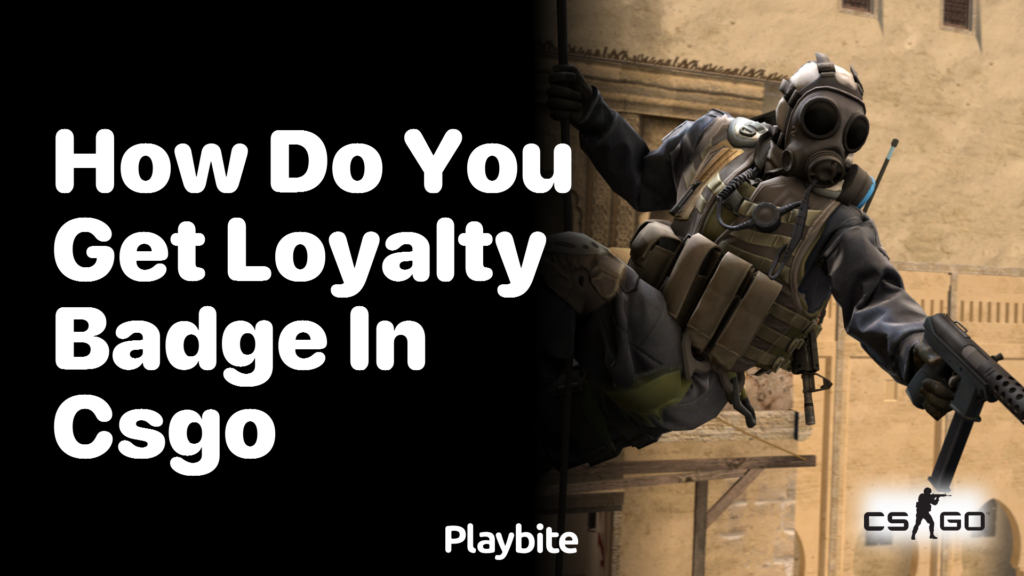 How do you get the loyalty badge in CS:GO? - Playbite
