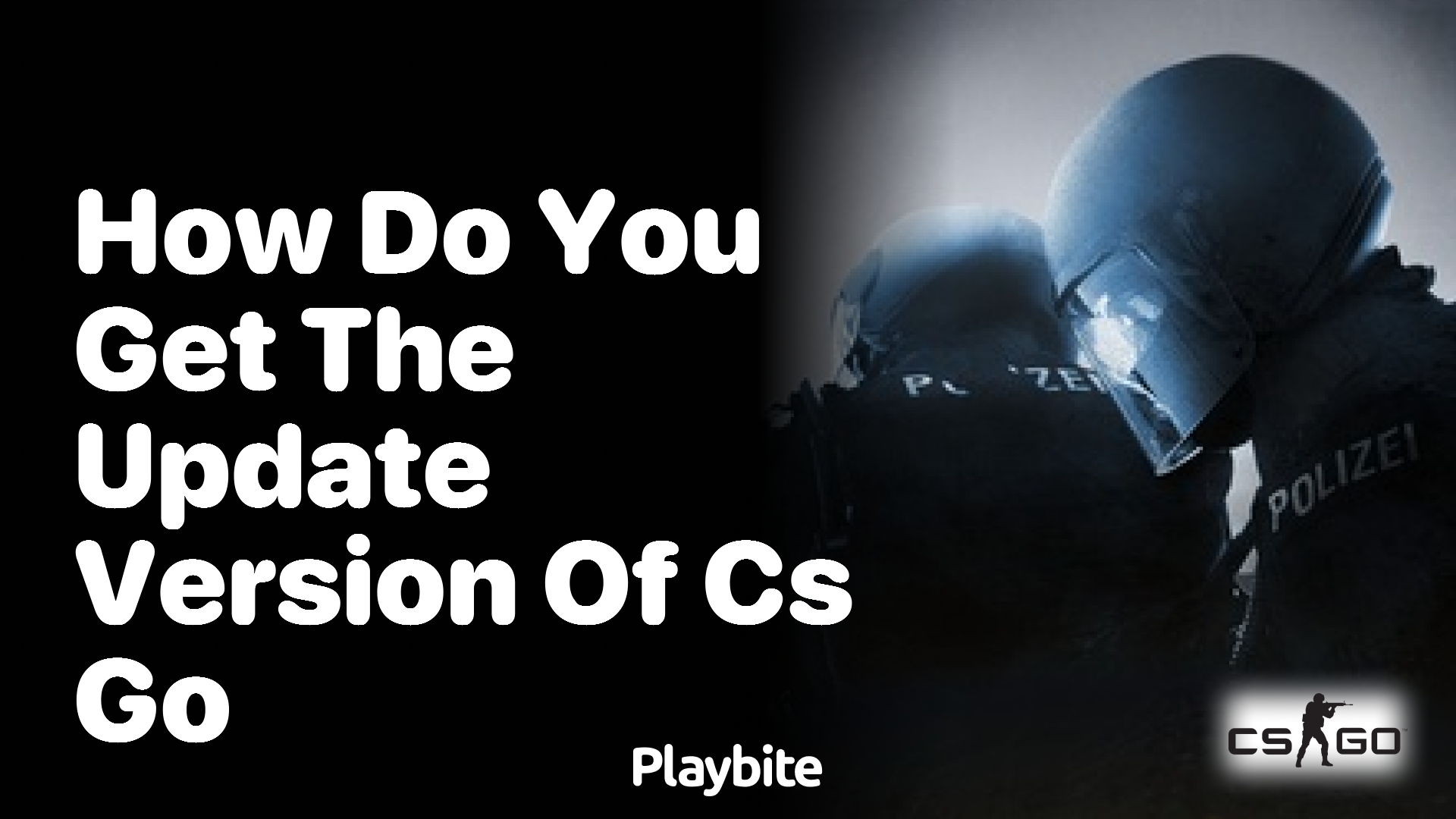 How do you get the update version of CS:GO? - Playbite