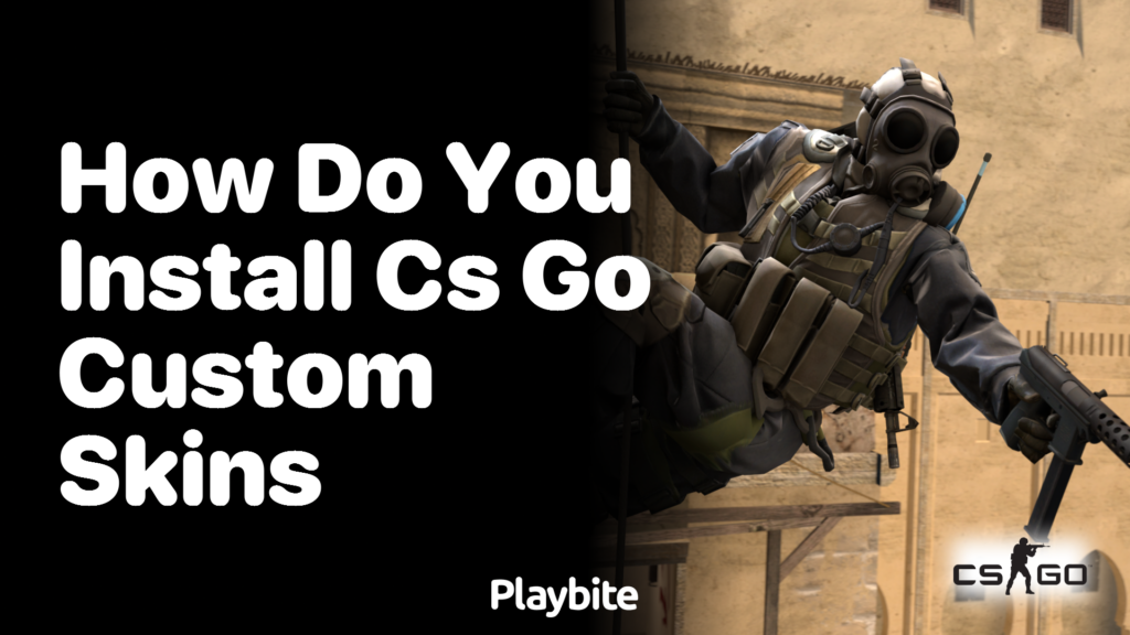 How do you install CS:GO custom skins? - Playbite