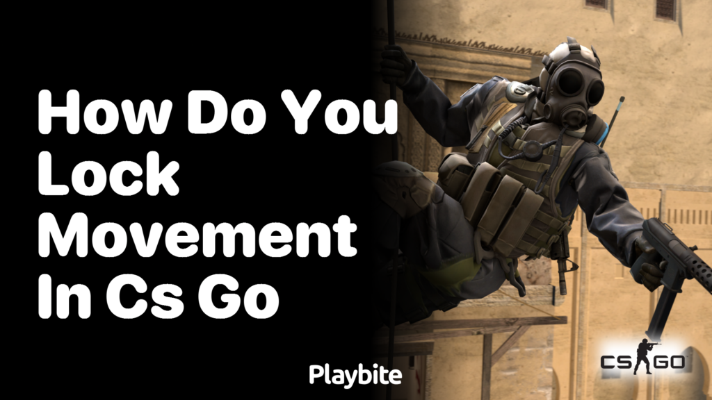 How do you lock movement in CS:GO? - Playbite