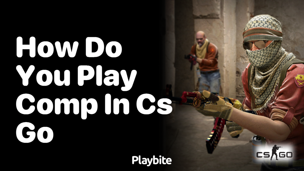 How do you play competitive in CS:GO? - Playbite