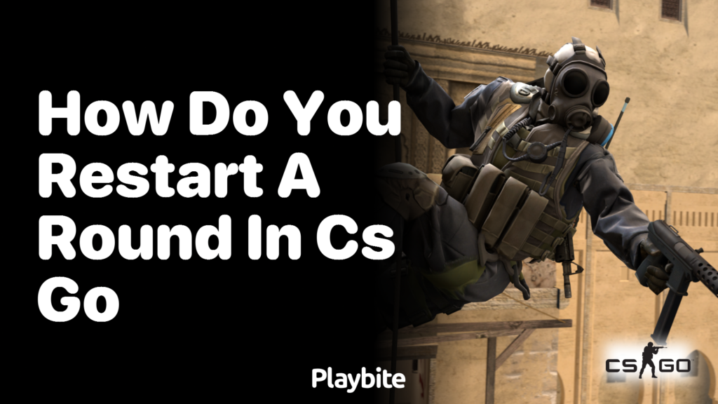 How do you restart a round in CS:GO? - Playbite