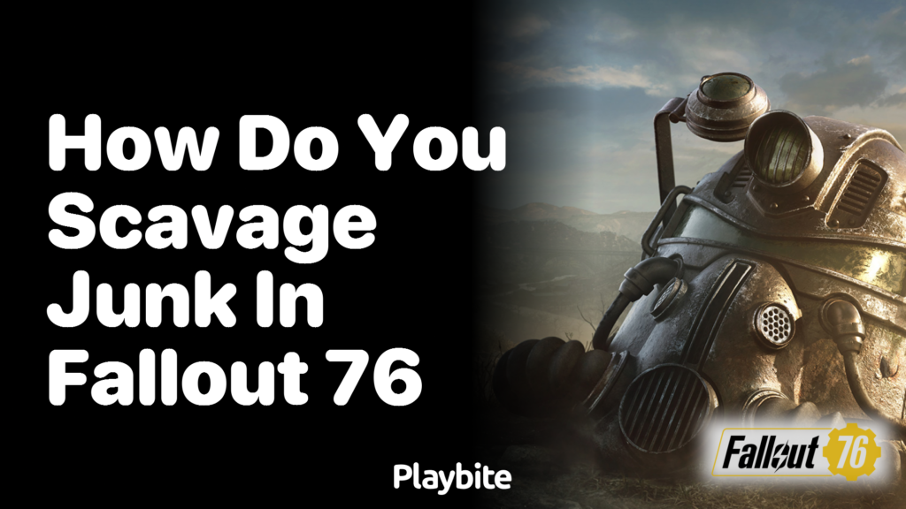 How do you scavenge junk in Fallout 76? - Playbite