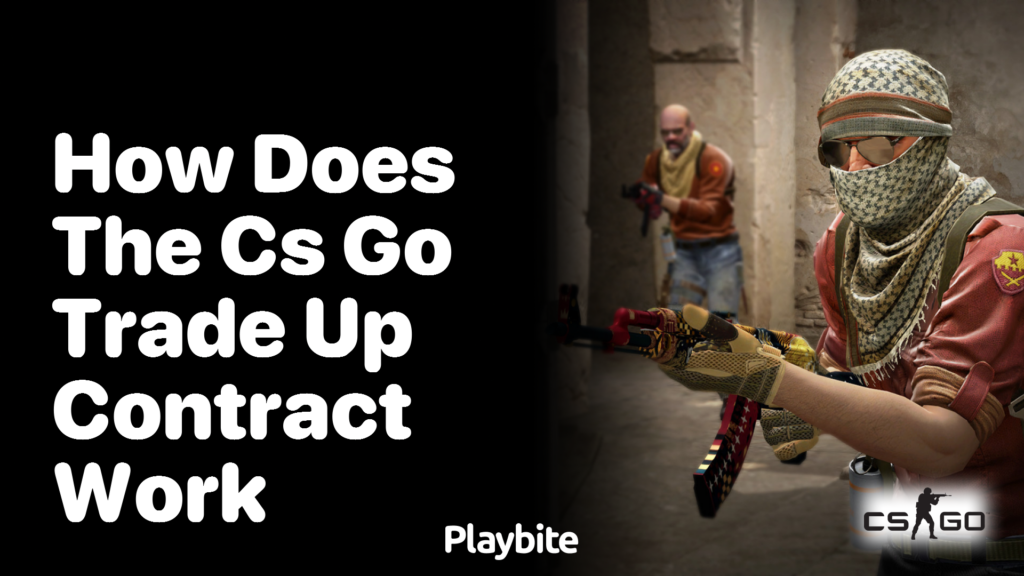 How does the CS:GO trade up contract work? - Playbite