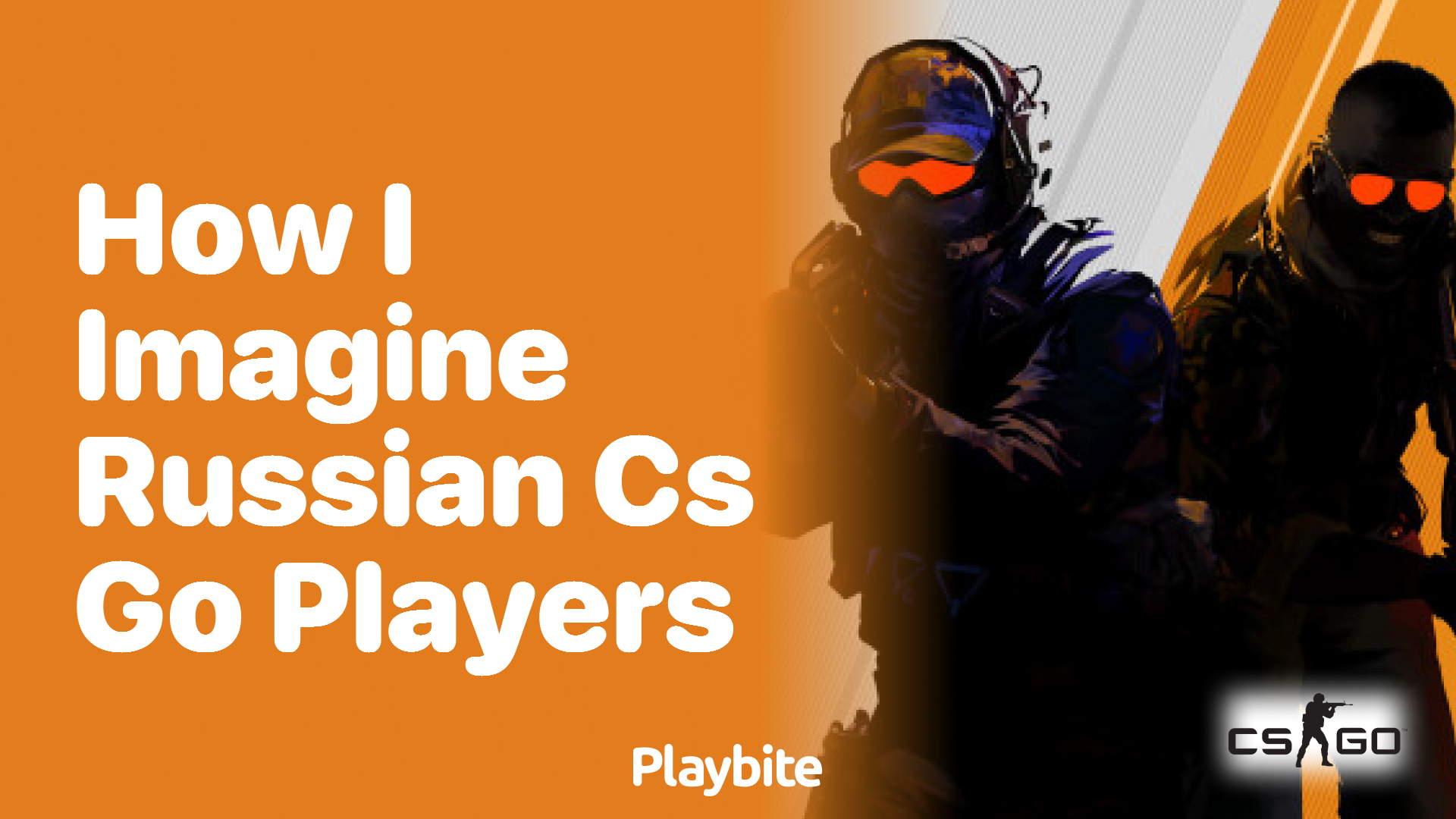 How I Imagine Russian CS:GO Players - Playbite