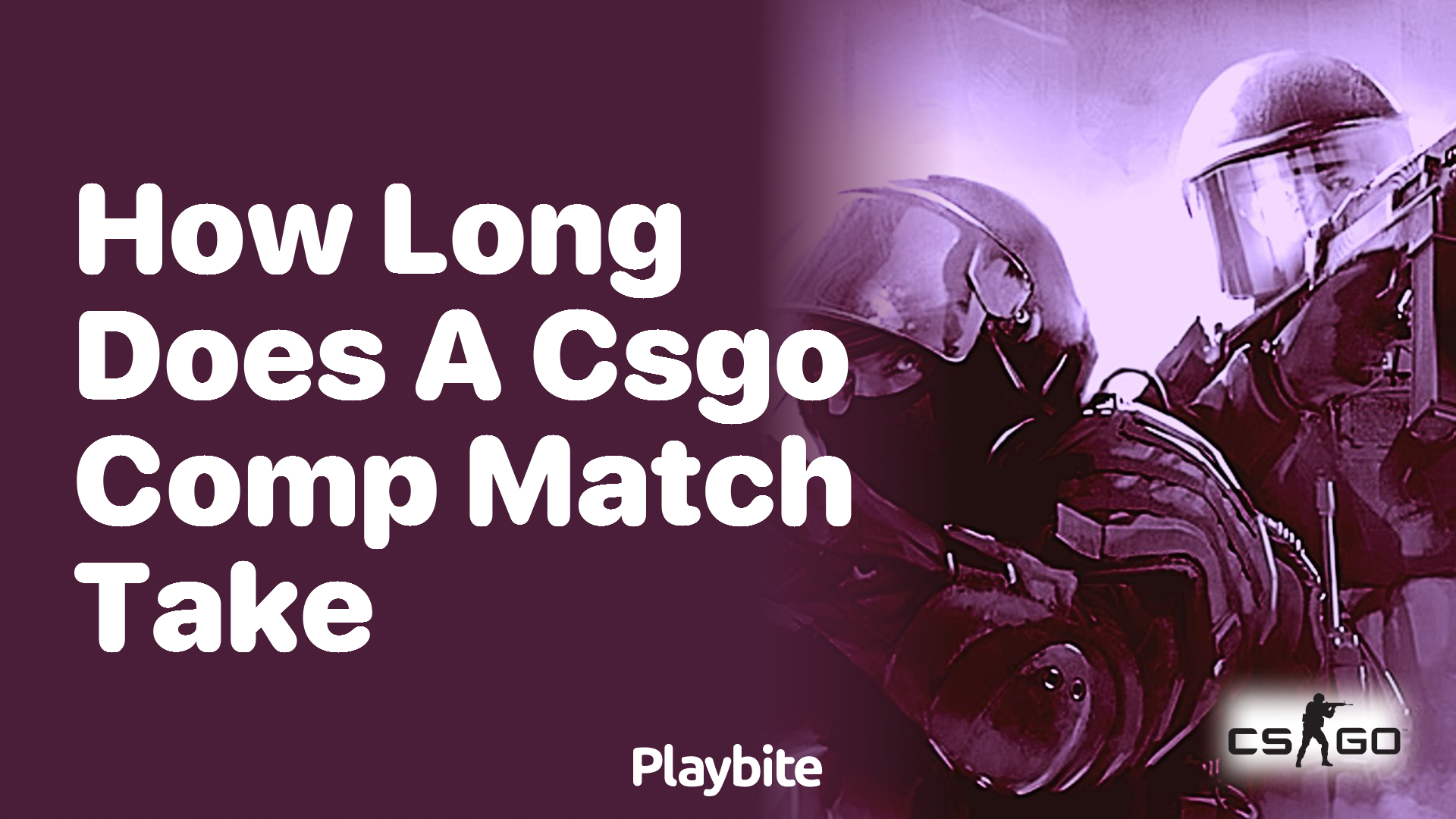 How Long Does a CS:GO Competitive Match Take? - Playbite