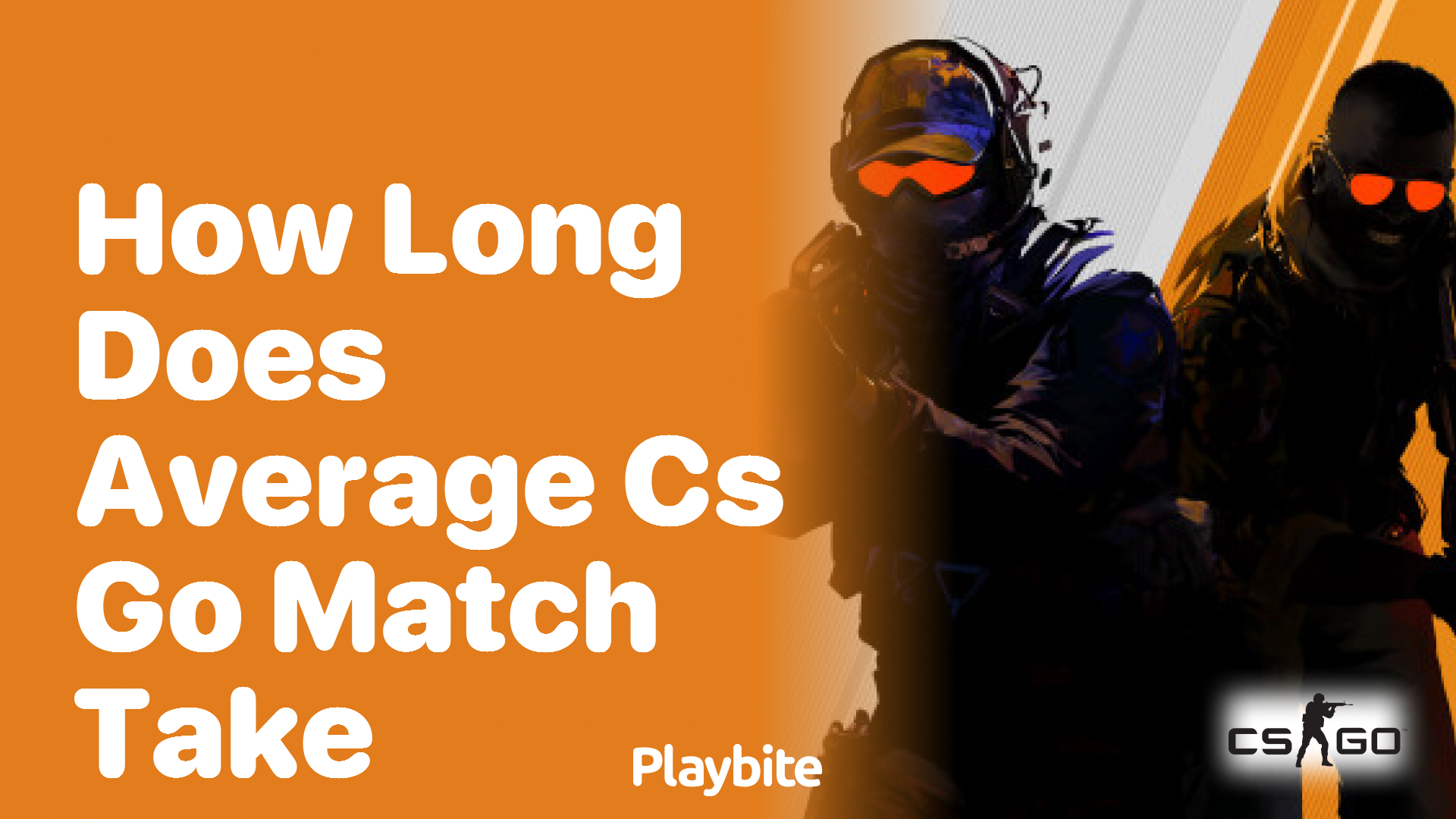 How long does an average CS:GO match take? - Playbite