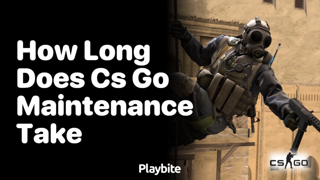 How long does CS:GO maintenance usually take? - Playbite