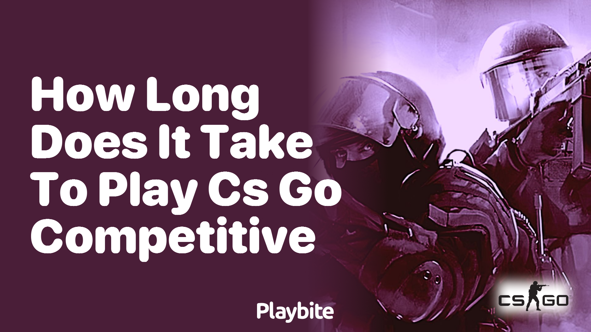 How long does it take to play a CS:GO competitive match? - Playbite