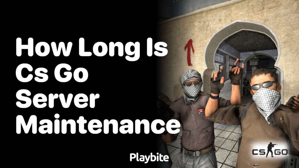 How long is CS:GO server maintenance? - Playbite