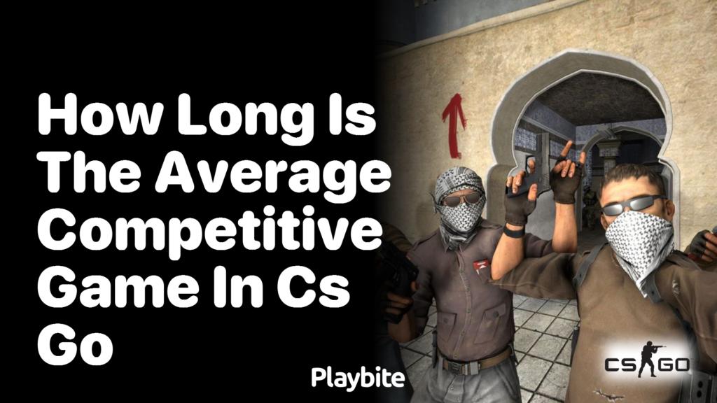 How long is the average competitive game in CS:GO? - Playbite