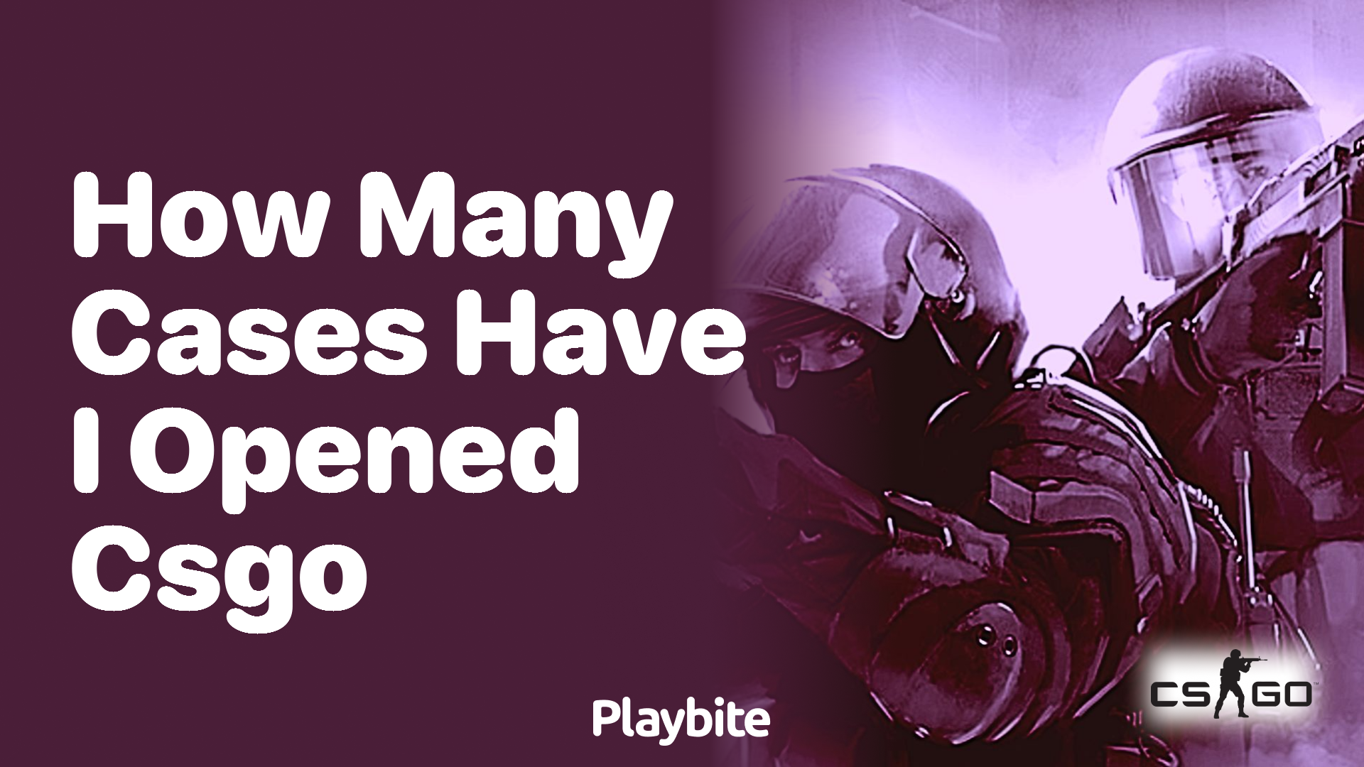 How many cases have I opened in CS:GO? - Playbite