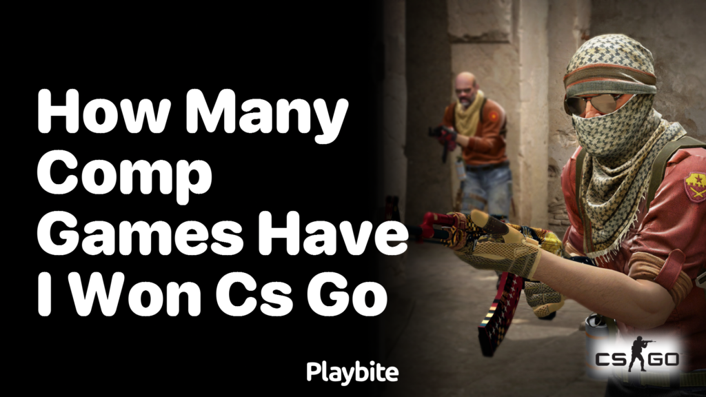 How many comp games have I won in CS:GO? - Playbite