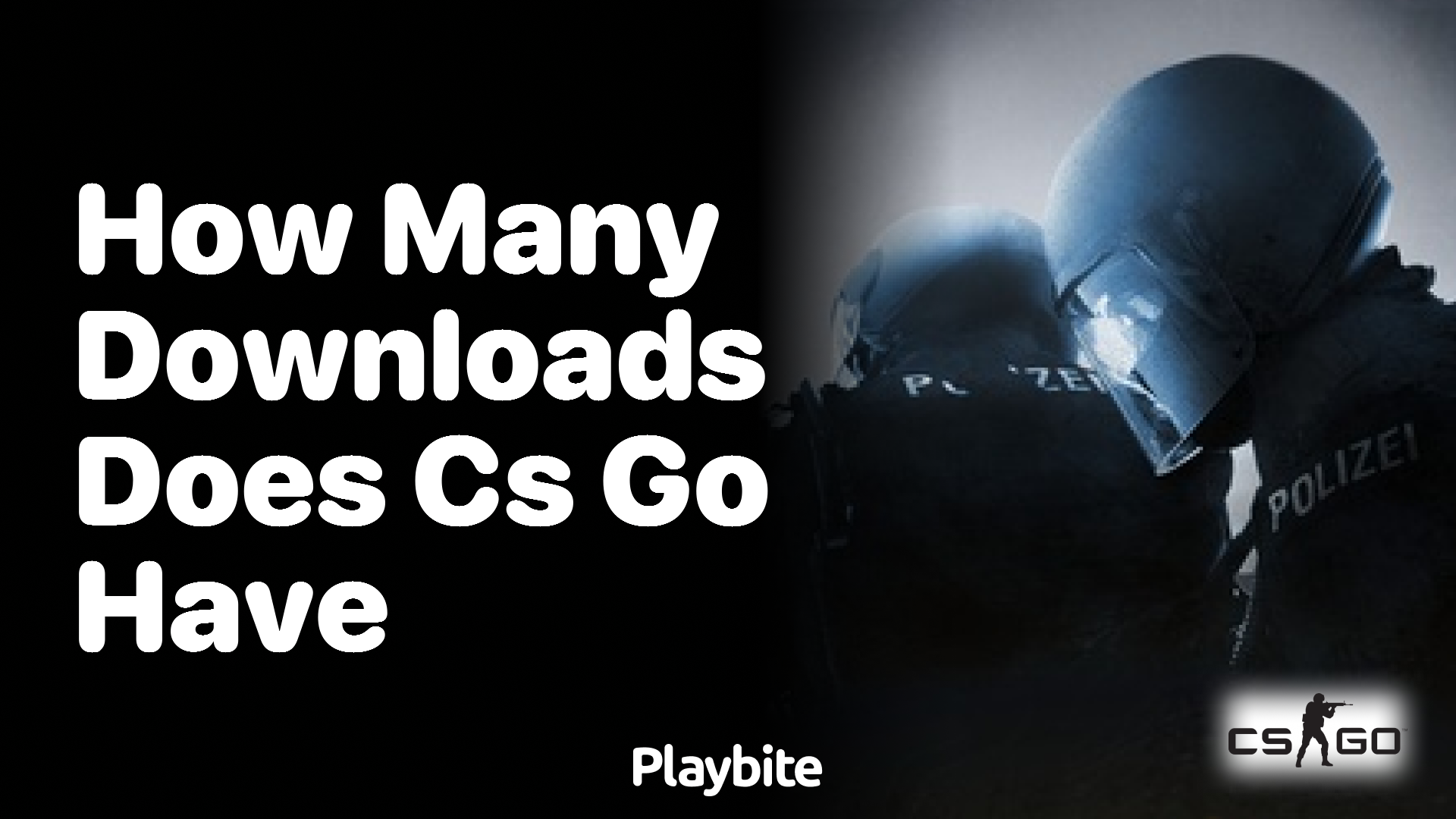 How many downloads does CS:GO have? - Playbite