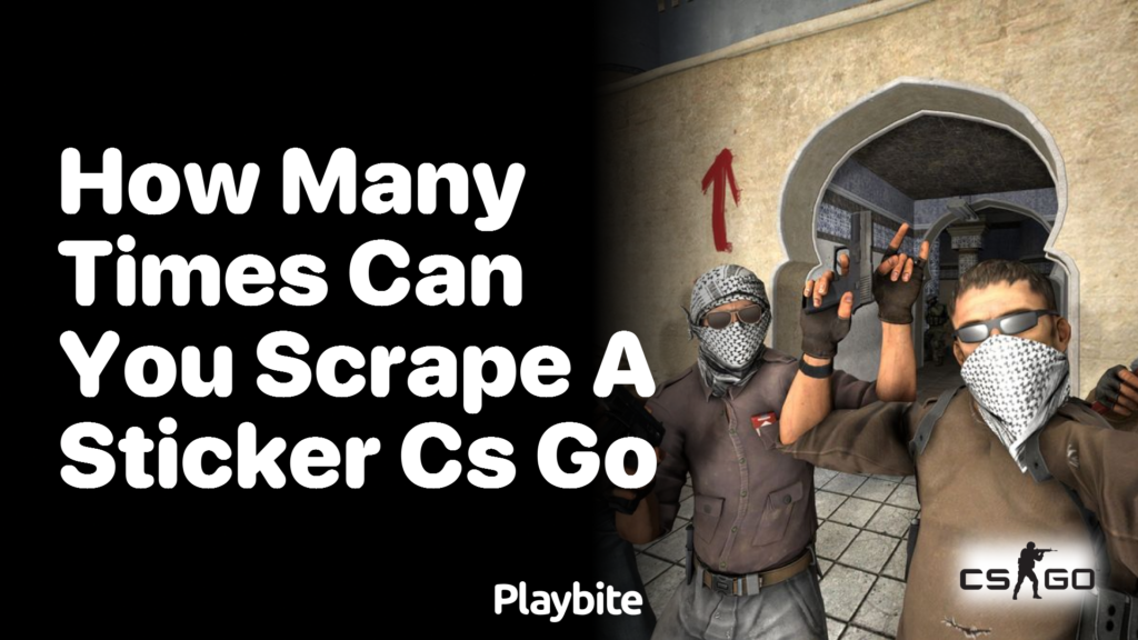 How many times can you scrape a sticker in CS:GO? - Playbite