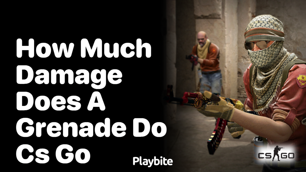 How much damage does a grenade do in CS:GO? - Playbite