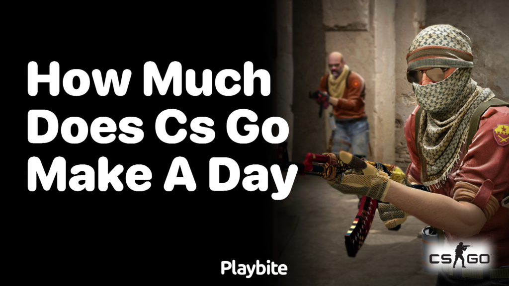 How much does CS:GO make a day? - Playbite