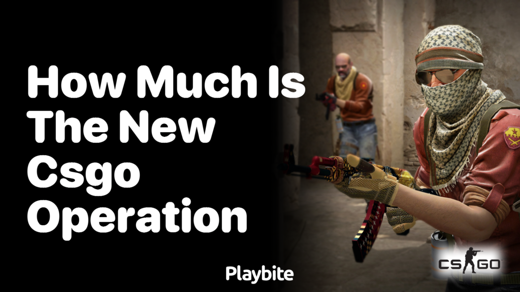 How much is the new CS:GO operation? - Playbite