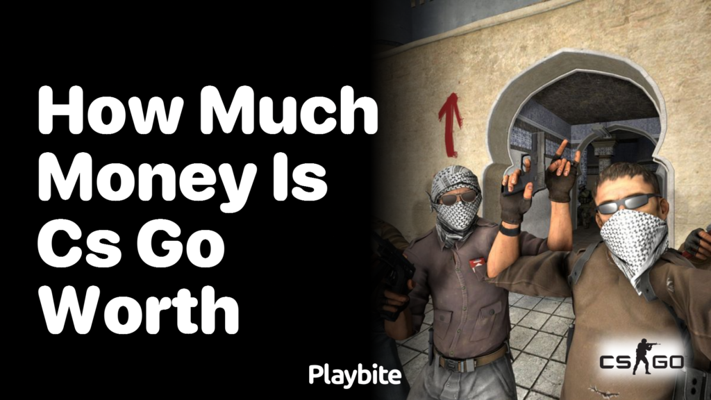 How Much Money is CS:GO Worth? - Playbite